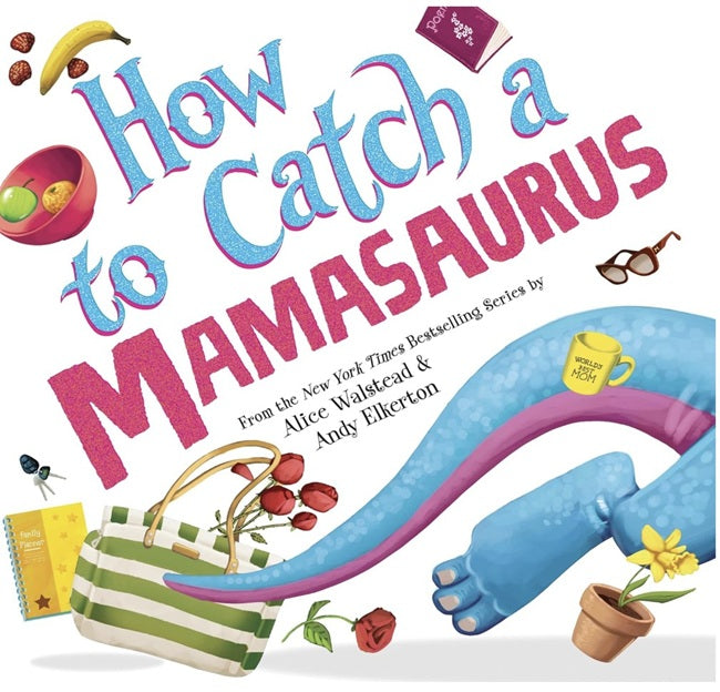 How to Catch a Mamasaurus: A Mother's Day Adventure for Kids, Hardcove ...