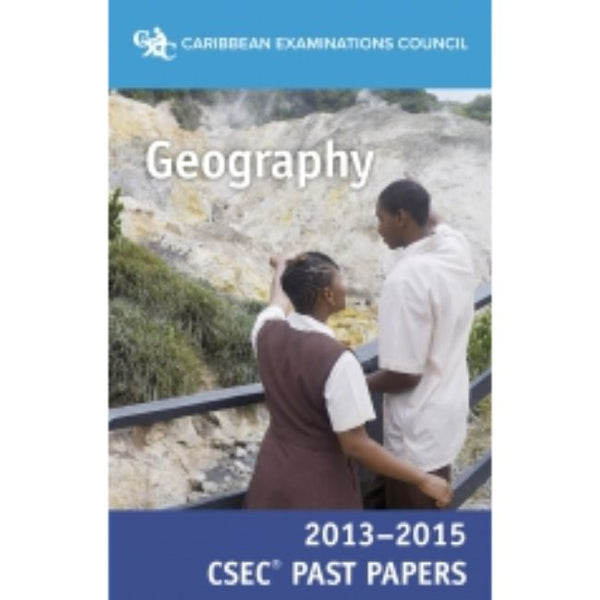 CSEC® Past Papers 2013-2015 Geography BY Caribbean Examinations Co ...