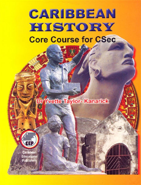 Caribbean History, Core Course for CSEC BY Y. Taylor-Kanarick ...